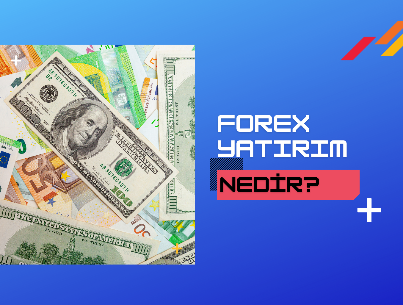Forex Yatırım Nedir | Forex Yatırım Ne Anlama Gelir? - 2025